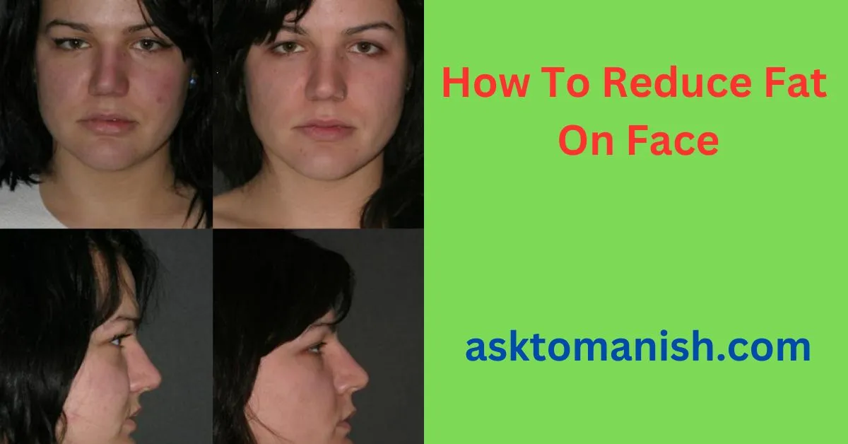 How To Reduce Fat On Face :10 Incredible Ways